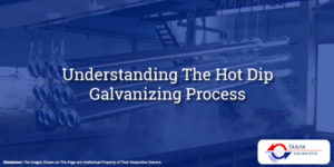 Understanding The Hot Dip Galvanizing Process