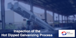 Inspection of the Hot Dipped Galvanizing Process - Tanya Galvanizers