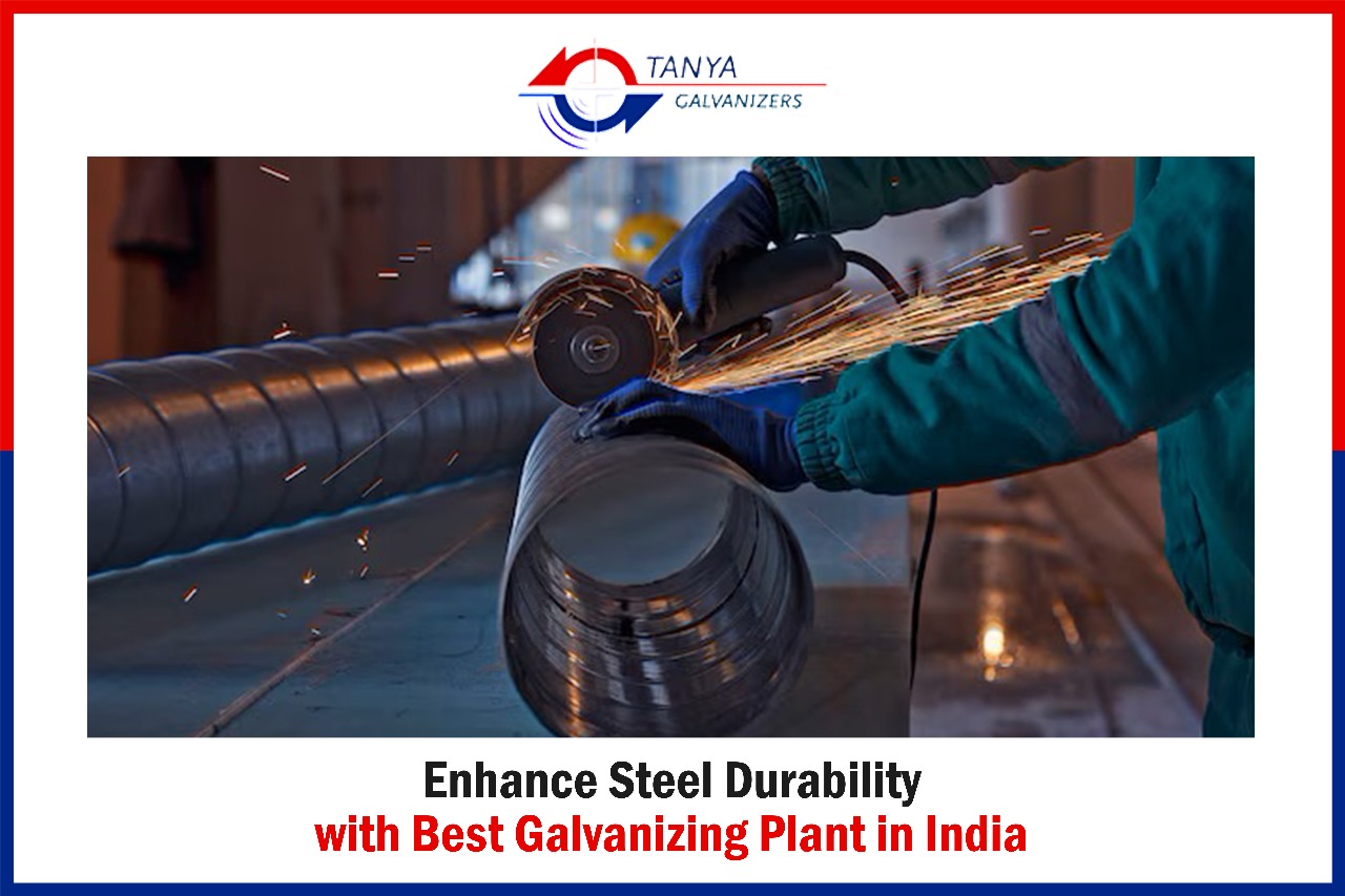 Trusted Hot Dip Galvanizing Plant in India – Tanya Galvanizers